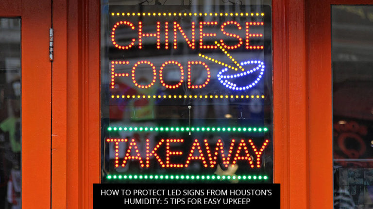 How To Protect LED Signs From Houston’s Humidity: 5 Tips For Easy ...