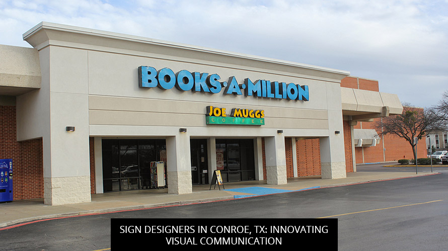 Sign Designers In Conroe, TX: Innovating Visual Communication - The ...