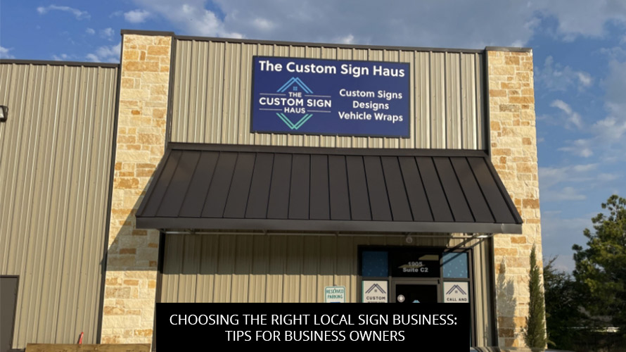 Choosing The Right Local Sign Business: Tips For Business Owners - The ...