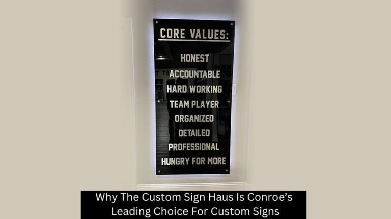 Why The Custom Sign Haus Is Conroe’s Leading Choice For Custom Signs ...